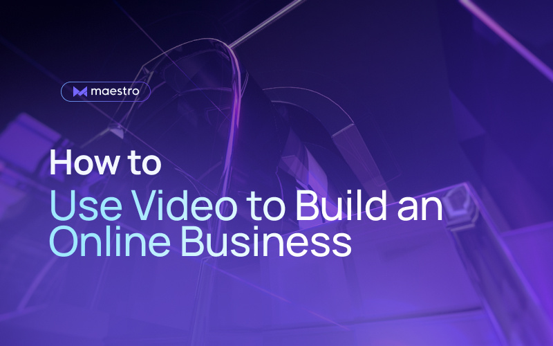 How to Use Video to Build an Online Business